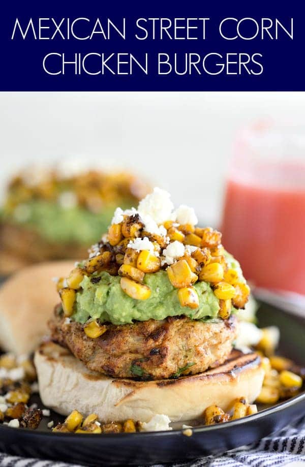 Mexican Street Corn Chicken Burgers | Greens & Chocolate